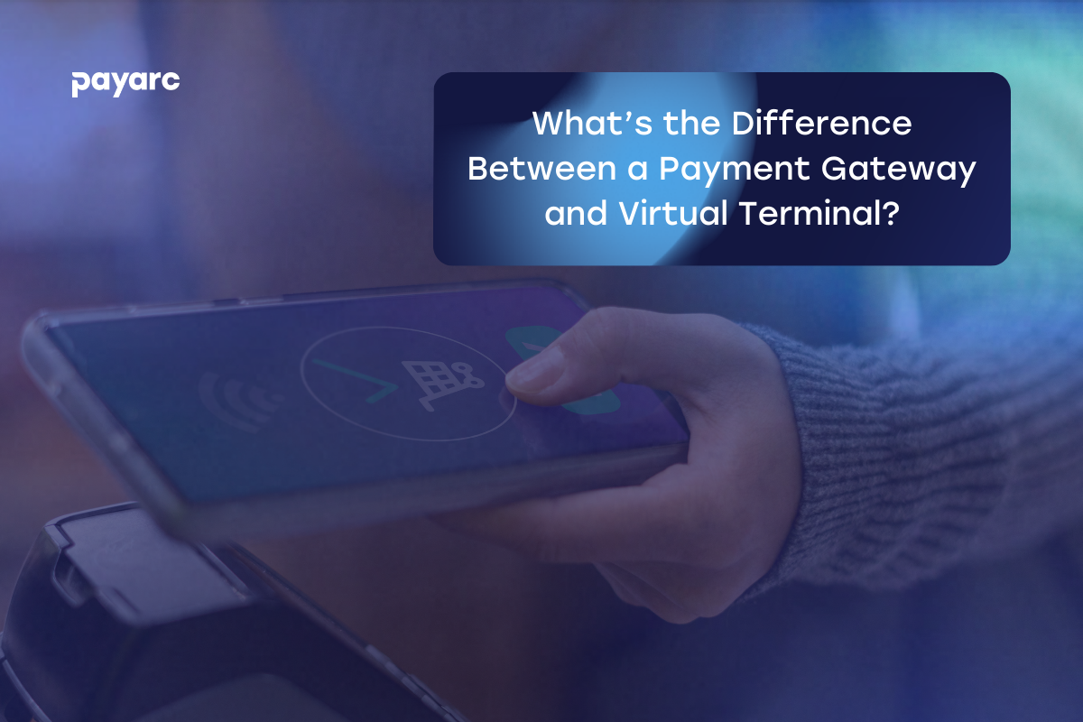 What's the Difference Between a Payment Gateway and Virtual Terminal
